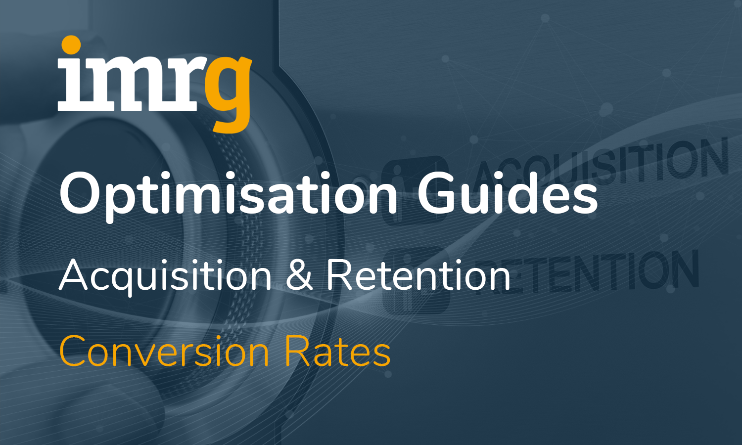 Acquisition & Retention Video 2 - Conversion Rates - IMRG