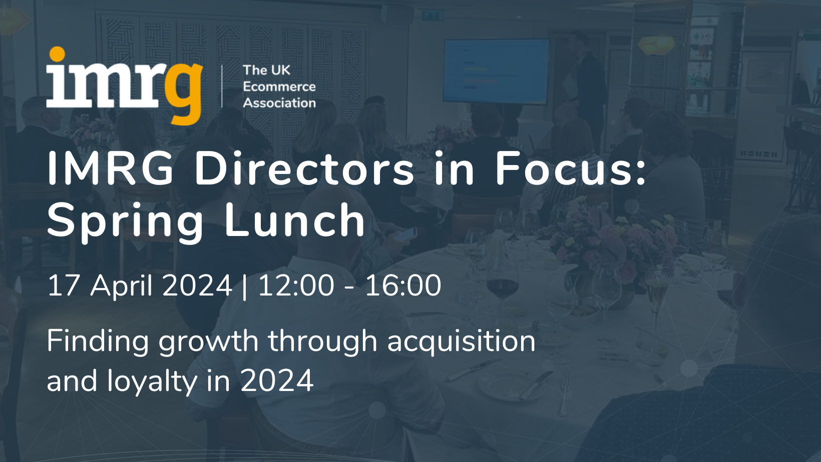Directors in Focus: Spring Lunch 2024 - IMRG