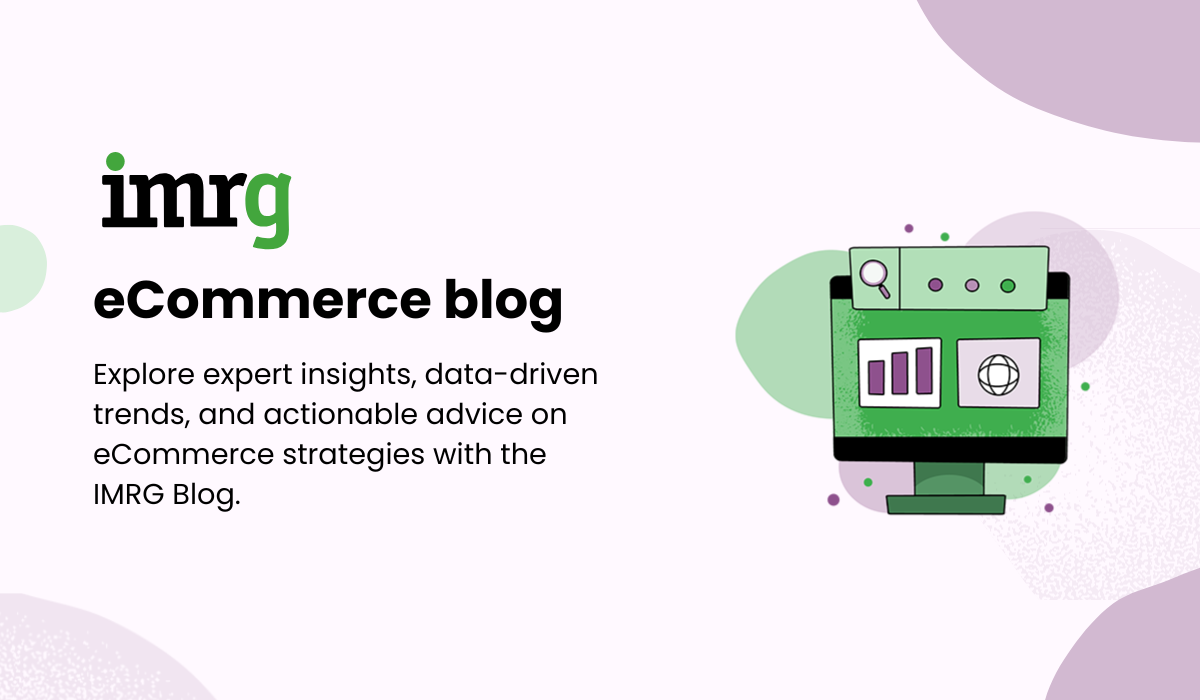 eCommerce Blog | Explore All Things eCommerce | IMRG