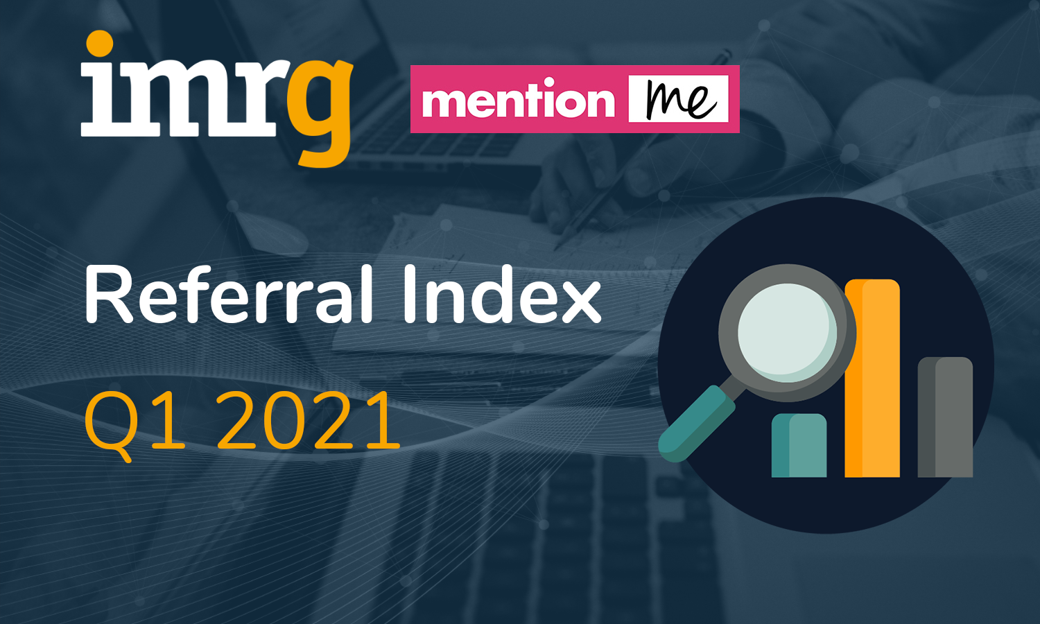 IMRG Mention Me Referral Index – Q1 2021 - IMRG