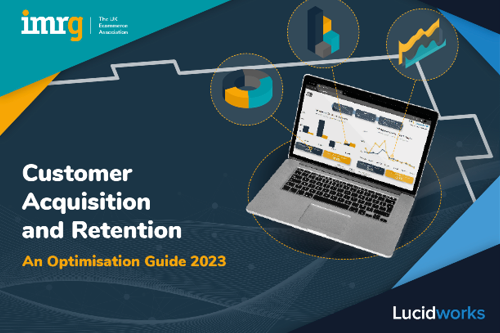 Customer Acquisition & Retention - An Optimisation Guide 2023 - IMRG